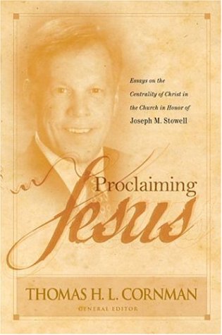 Proclaiming Jesus: Essays on the Centrality of Christ in the Church in ...