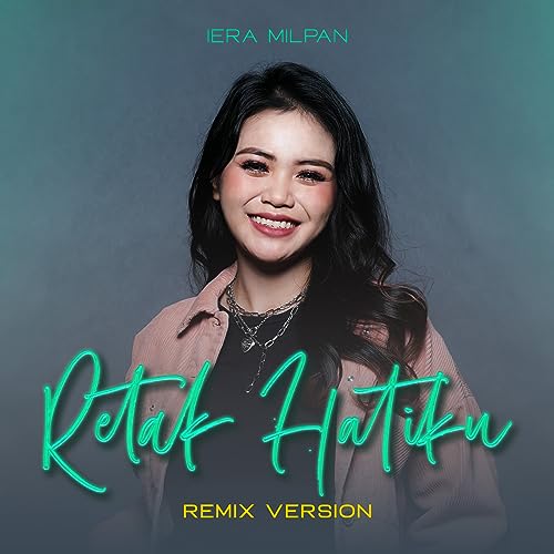 Retak Hatiku (Remix) by Iera Milpan on Amazon Music - Amazon.com