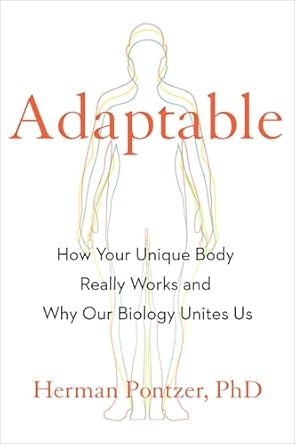 Adaptable: How Your Unique Body Really Works and Why Our Biology Unites ...