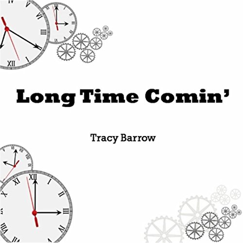 Amazon.com: Long Time Comin' : Tracy Barrow: Digital Music
