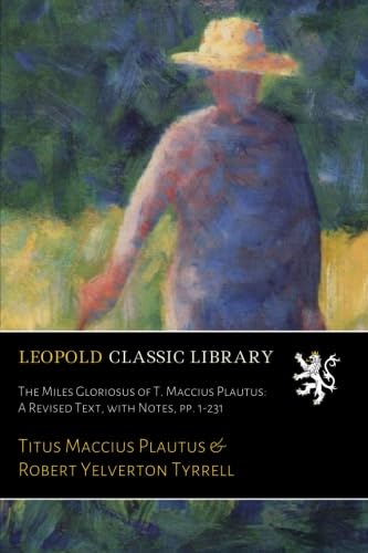 Amazon.com: The Miles Gloriosus of T. Maccius Plautus: A Revised Text ...