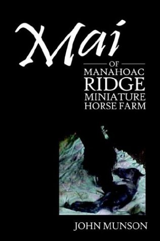 Mai of Manahoac Ridge Miniature Horse Farm: Munson, John: 9781410758361 ...