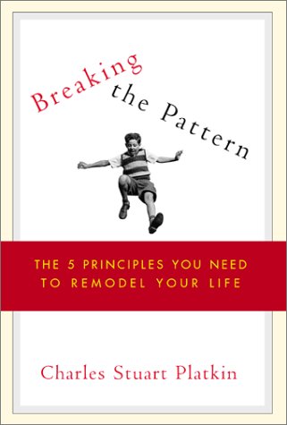Breaking the Pattern: The 5 Principles You Need to Remodel Your Life ...