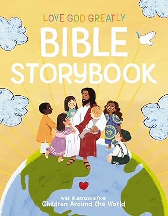 Love God Greatly Bible Storybook: With Illustrations from Children ...