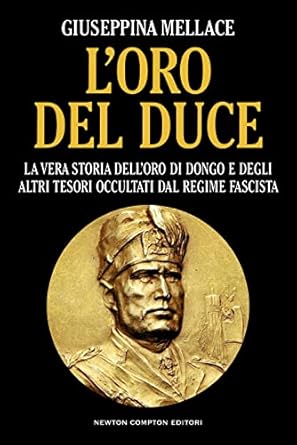 L'oro del duce. La vera storia dell'oro di Dongo e degli altri tesori ...