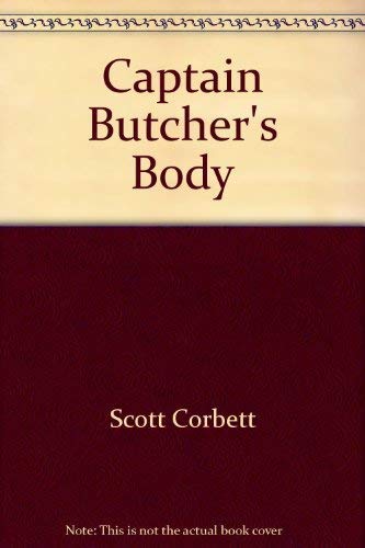 Captain Butcher's body: Corbett, Scott: 9780316157278: Amazon.com: Books