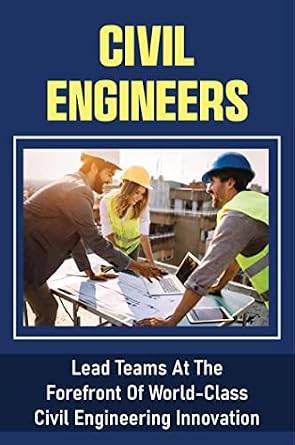 Amazon.com: Civil Engineers: Lead Teams At The Forefront Of World-Class ...
