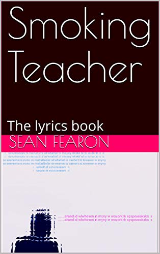 Smoking Teacher: The lyrics book eBook : Fearon, Sean: Amazon.ca ...