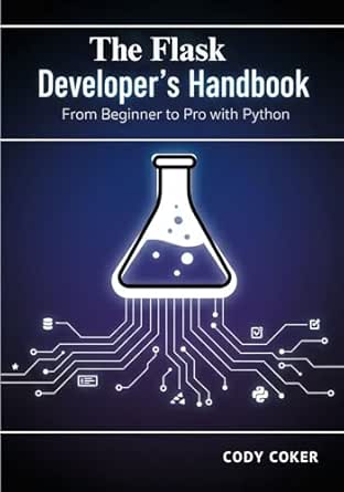 The Flask Developer’s Handbook: From Beginner to Pro with Python eBook : COKER, CODY: Amazon.com ...
