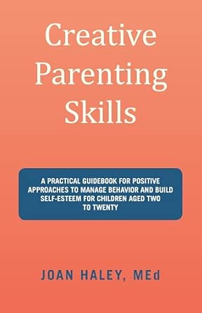 Creative Parenting Skills: A Practical Guidebook for Positive ...