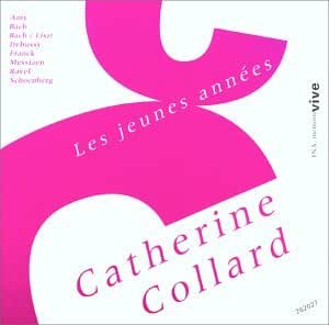 Early Years of Catherine Collard: Collard, Bach, Liszt, Ravel, Debussy ...