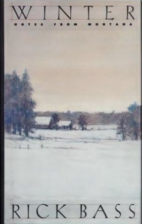 Winter: Notes From Montana by Rick Bass (1991-02-01): Rick Bass: Amazon ...