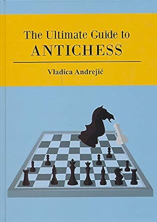 The Ultimate Guide to Antichess : Vladica Andrejic: Amazon.in: Books