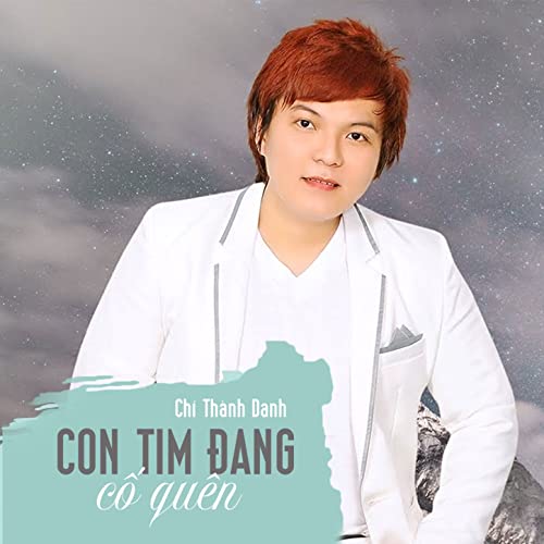 Écouter Con Tim Đang Cố Quên par Chí Thành Danh sur Amazon Music Unlimited