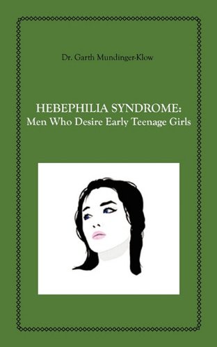 Amazon | Hebephilia Syndrome: Men Who Desire Early Teenage Girls | Mundinger-Klow, Garth | Erotica