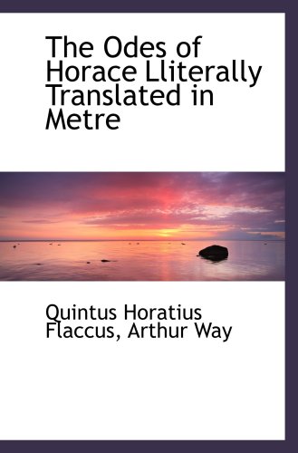 Amazon.com: The Odes of Horace Lliterally Translated in Metre ...