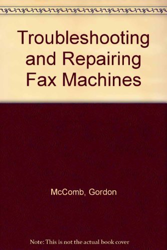 Troubleshooting and Repairing Fax Machines: McComb, Gordon ...