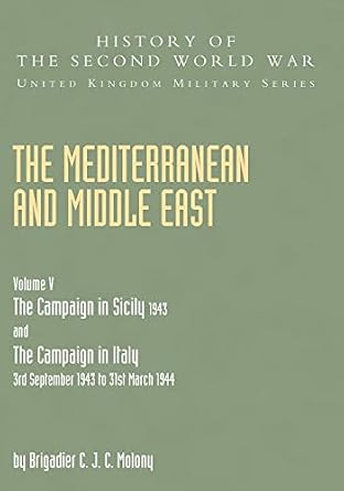 Mediterranean and Middle East Volume V: THE CAMPAIGN IN SICILY 1943 AND ...