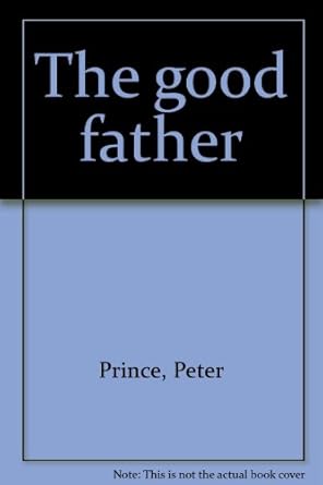 The good father: Prince, Peter: Amazon.com: Books