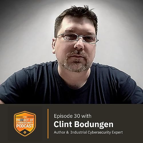 Clint Bodungen: Cybersecurity Simulation As A Video Game, With AI Adversaries | The PrOTect OT ...