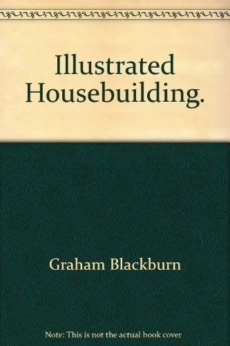 Illustrated Housebuilding.: Graham Blackburn: 9780517257005: Amazon.com ...