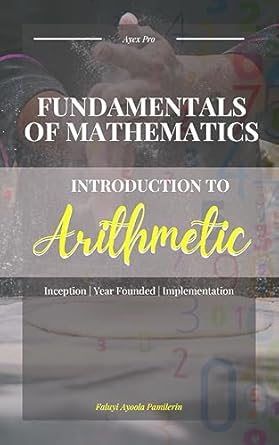 Introduction to Arithmetic [ Inception, Founder & Year and Implementation ]: Basics of ...