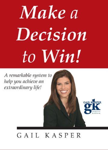 Amazon.com: Make a Decision to Win: 9780976106104: Gail Kasper
