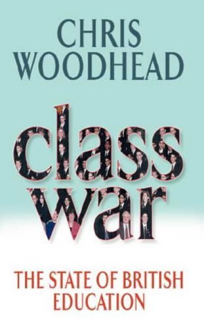 Class War: The State of British Education : Woodhead, Chris: Amazon.co ...