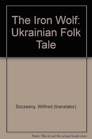 The Iron Wolf: Ukrainian Folk Tale: Wilfred (translator) Szczesny ...