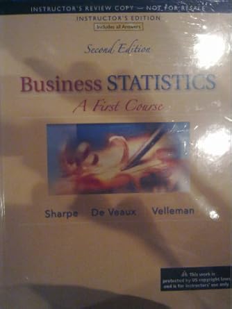Business Statistics: A First Course, Annotated Instructor's Edition ...
