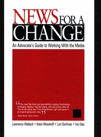 Amazon | News for a Change: An Advocate′s Guide to Working with the ...