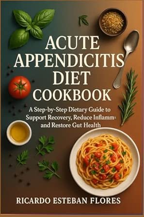 Amazon.co.jp: ACUTE APPENDICITIS DIET COOKBOOK: A Step-by-Step Dietary ...