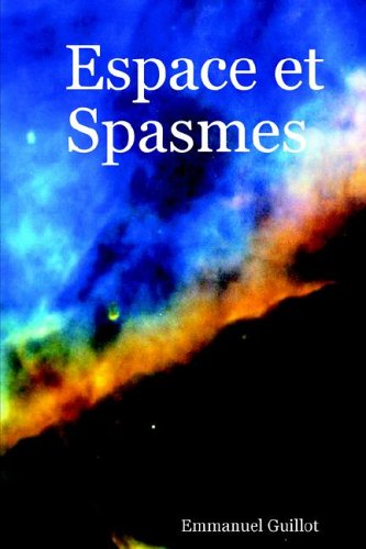 Espace Et Spasmes: Guillot, Emmanuel: 9781411679771: Amazon.com: Books