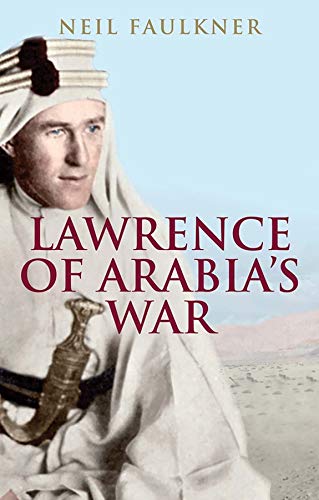 Amazon.com: Lawrence of Arabia's War: The Arabs, the British and the ...
