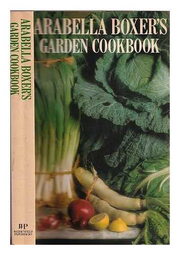 Arabella Boxer's garden cookbook: Boxer, Arabella: Amazon.com: Books