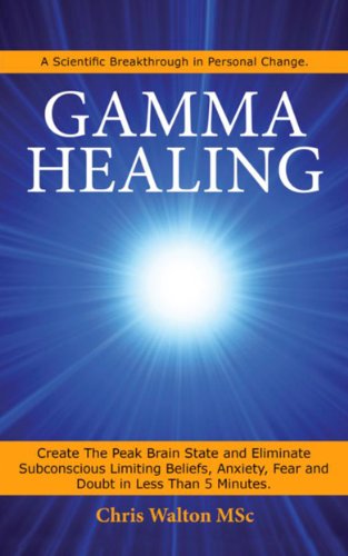 The Gamma Mindset: Create the Peak Brain State and Eliminate ...