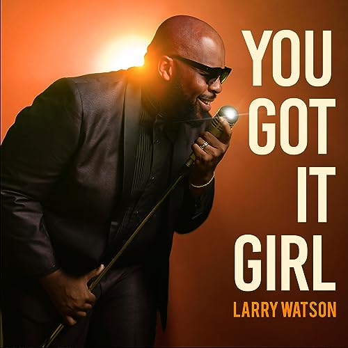 Écouter You Got It Girl par Larry Watson sur Amazon Music Unlimited
