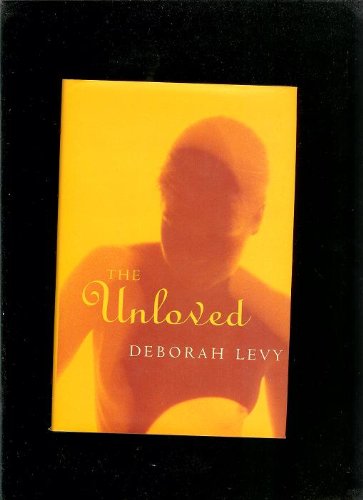 The Unloved: Deborah Levy: 9780224030380: Amazon.com: Books