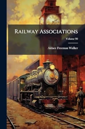 Railway Associations : Walker, Aldace Freeman: Amazon.co.uk: Books