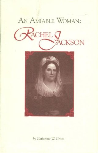 An amiable woman, Rachel Jackson: Cruse, Katherine W: Amazon.com: Books