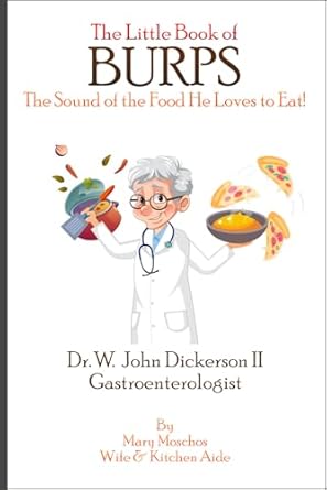 The Little Book of BURPS The Sound of the Food He Loves to Eat: Dr. W ...