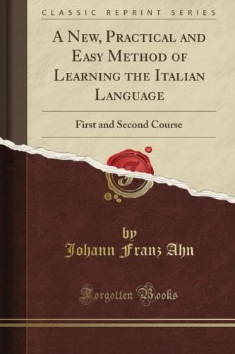A New, Practical and Easy Method of Learning the Italian Language ...