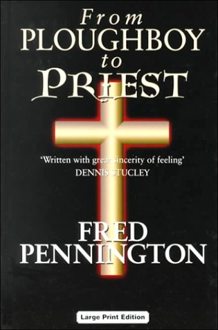 From Ploughboy To Priest (Ulverscroft Large Print Series): Pennington ...