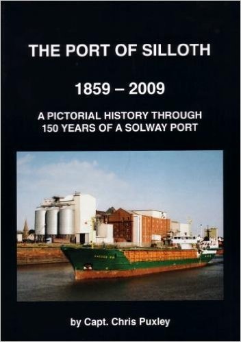 The Port of Silloth 1859 - 2009: A Pictorial History Through 150 Years ...