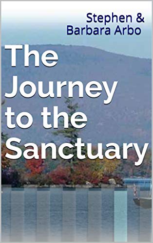 Amazon.com: The Journey to the Sanctuary eBook : Arbo , Barbara, Arbo , Stephen: Kindle Store
