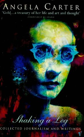 Shaking a Leg: Collected Journalism and Writings: Amazon.co.uk: Carter ...