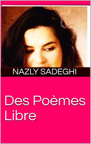 Des Poèmes Libre (French Edition) eBook : Sadeghi, Nazly : Amazon.in ...