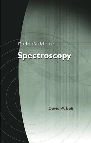 Field Guide to Spectroscopy (Spie Field Guides) : Ball, David W ...