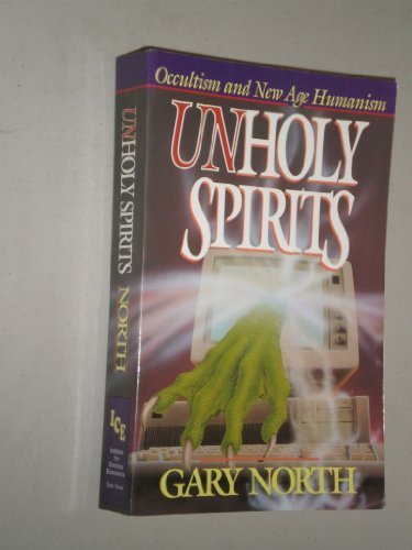 Unholy Spirits: Occultism and New Age Humanism: North, Gary ...