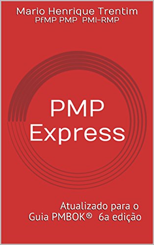 PMP Express - Guia para Certificações PMP e CAPM: Atualizado para o ...